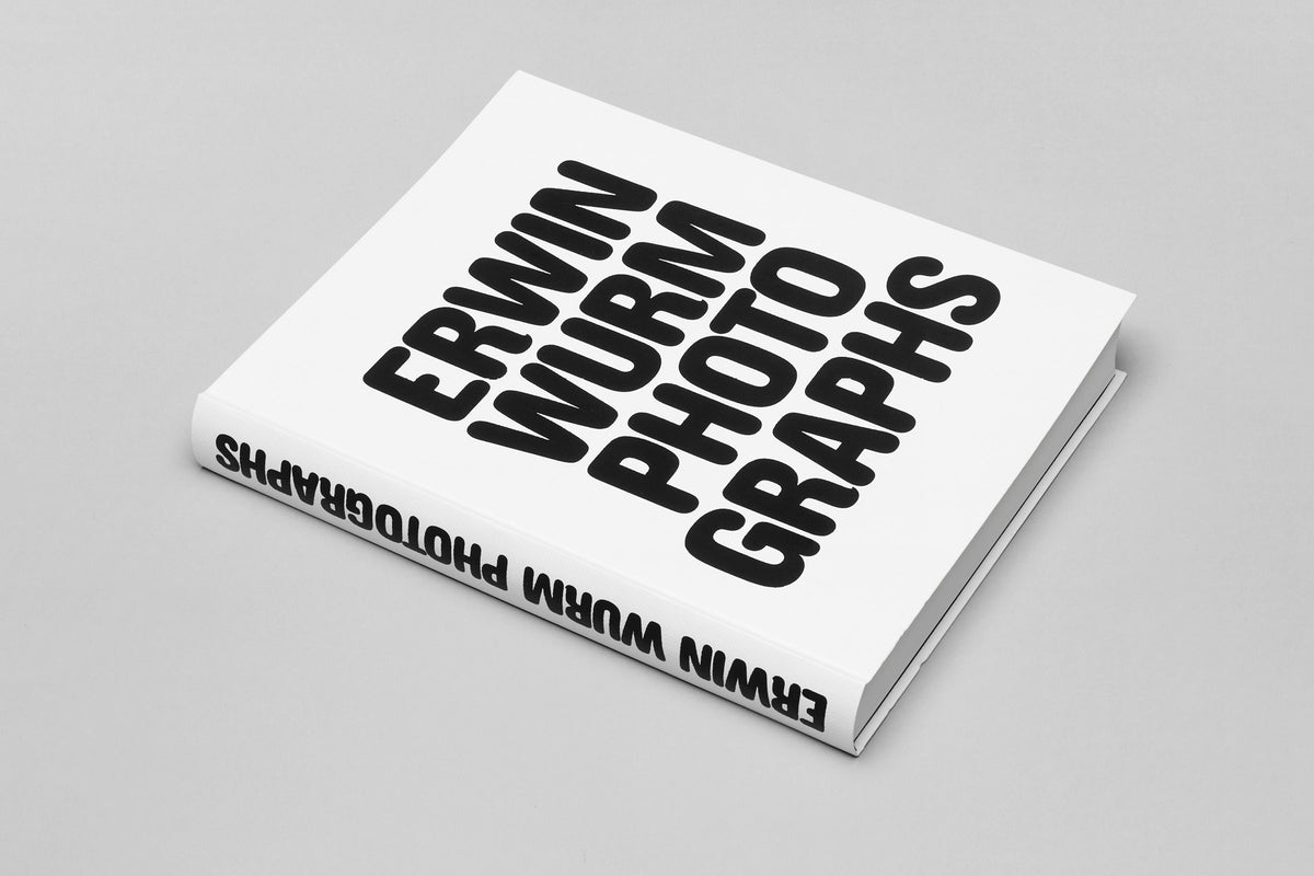 Erwin Wurm — ERWIN WURM PHOTOGRAPHS | rvb-books